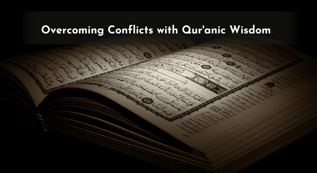 Overcoming Conflicts with Qur'anic Wisdom