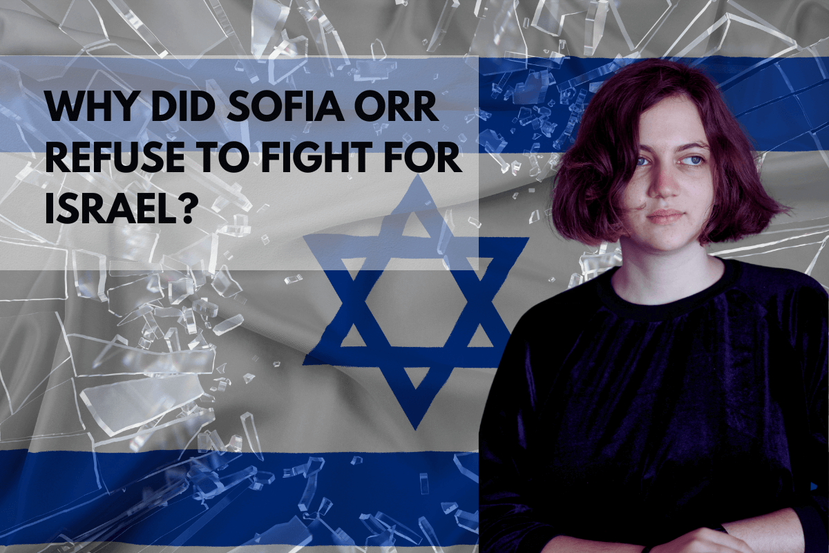 Why Did Sofia Orr Refuse to Fight for Israel?